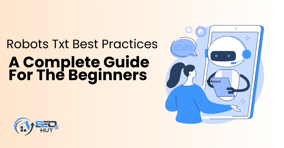 Robots Txt Best Practices: A Comprehensive Guide